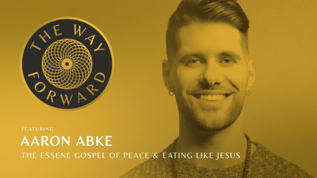 The Essene Gospel of Peace & Eating Like Jesus with Aaron Abke - The ...