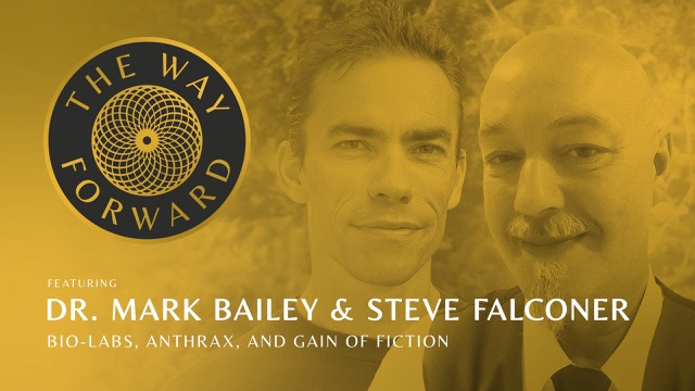 Bio-labs, Anthrax, and Gain of Fiction with Steve Falconer & Dr Mark Bailey - The Way Forward