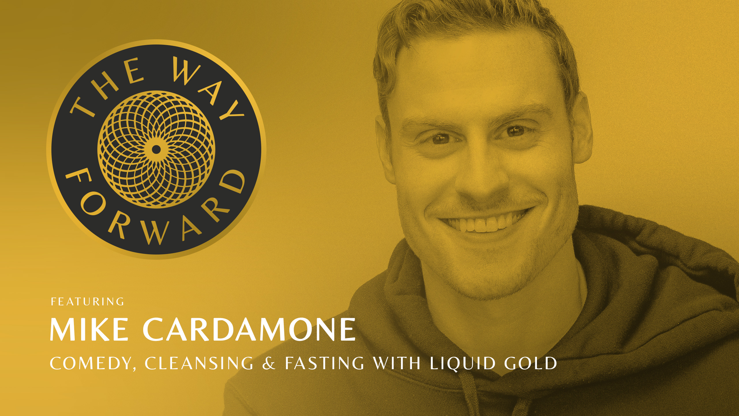 Comedy, Cleansing & Fasting with Liquid Gold with Mike Cardamone - The ...