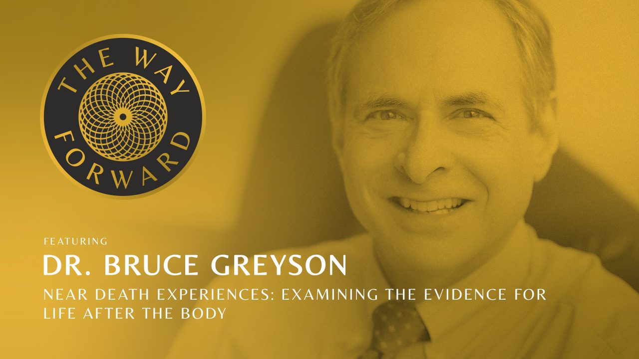 Near Death Experiences: Examining the Evidence of Life After the Body with Dr. Bruce Greyson ...